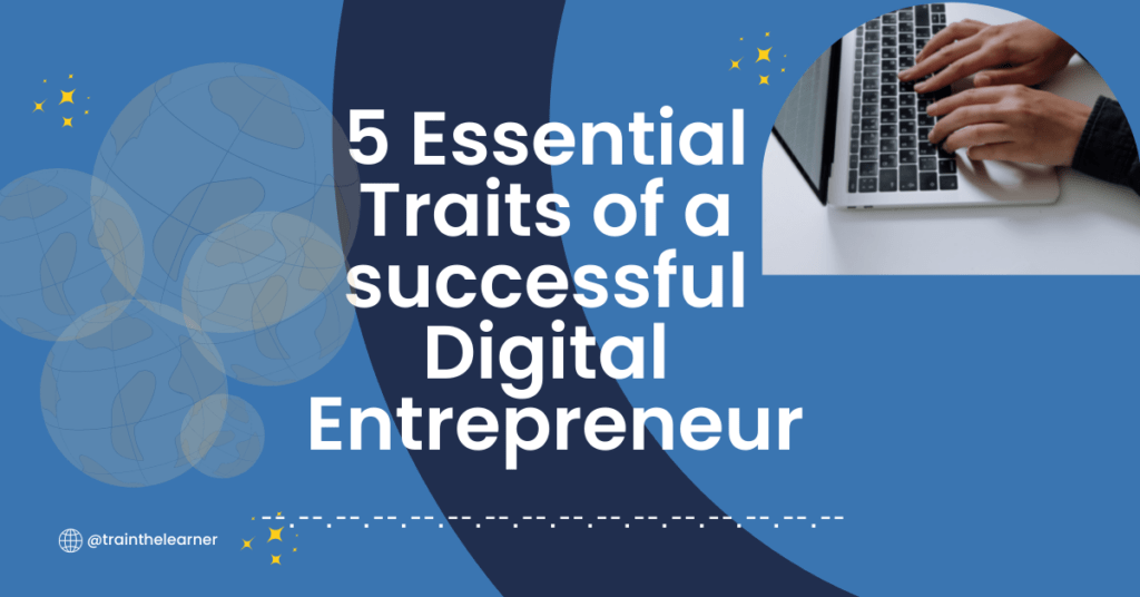A Digital Entrepreneur | 5 Essential Traits of Success